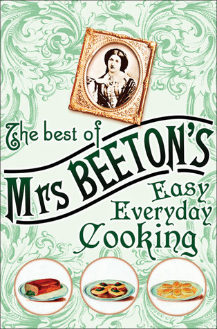 The Best of Mrs Beeton's Easy Everyday Cooking by Isabella Beeton ...