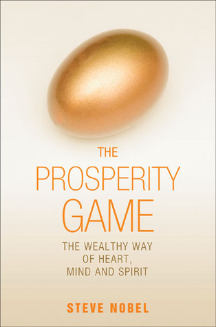 The Prosperity Game: The Wealthy Way of Heart, Mind, and Spirit by ...
