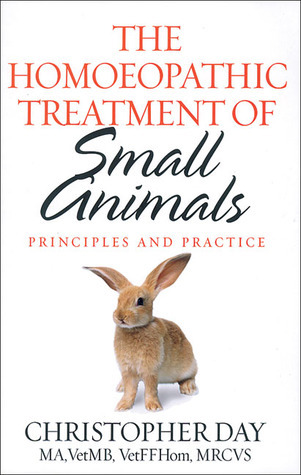 The Homeopathic Treatment of Small Animals: Principles and Practice by ...