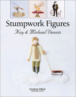 Stumpwork Figures by Kay Dennis | Goodreads