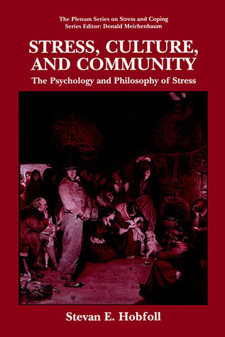 Stress, Culture, and Community: The Psychology and Philosophy of Stress ...