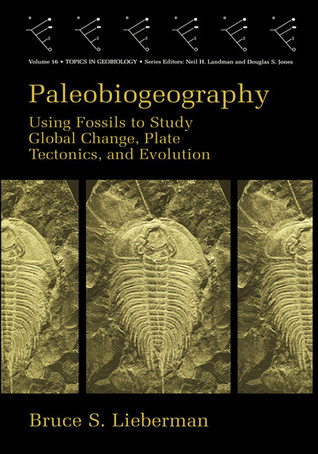 Paleobiogeography (Topics in Geobiology, 16) by Bruce S. Lieberman ...