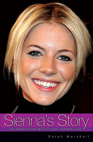 Sienna's Story: The Biography of Britain's Most Inspiring Star by Sarah ...