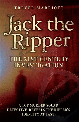 Jack the Ripper: The 21st Century Investigation by Trevor Marriott ...