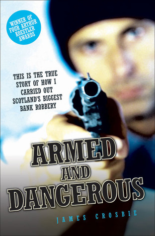 Armed and Dangerous by James Crosbie | Goodreads