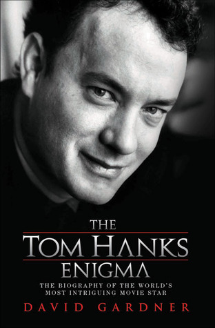 The Tom Hanks Enigma: The Biography of the World's Most Intriguing ...