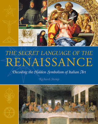 The Secret Language of the Renaissance: Decoding the Hidden Symbolism ...
