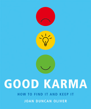 Good Karma: How to Find it and Keep it by Joan Duncan Oliver | Goodreads
