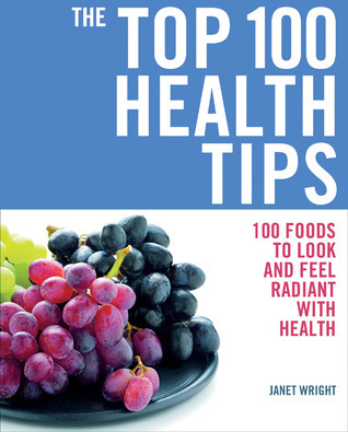 The Top 100 Health Tips: 100 Essential Foods and Recipes - * Energizers ...