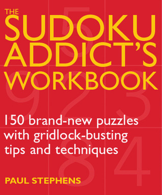 The Sudoku Addict's Workbook: 150 Brand-New Puzzles with Gridlock ...