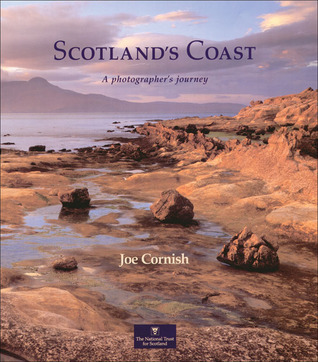 Scotland's Coast: A Photographer's Journey by Joe Cornish | Goodreads
