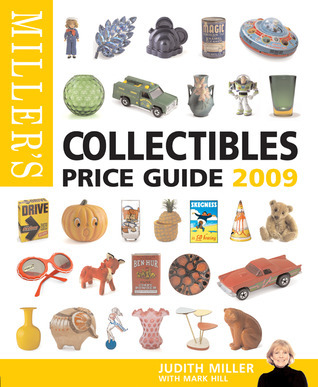 Miller's Collectibles Price Guide 2009 by Judith H. Miller | Goodreads