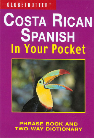 Globetrotter Costa Rican Spanish in Your Pocket (Globetrotter in Your ...