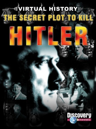 Secret Plot to Kill Hitler (Virtual History) by Dunja Noack | Goodreads