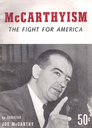 McCarthyism: The Fight for America by Joseph R. McCarthy | Goodreads