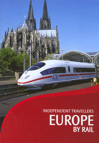 Independent Travellers Europe By Rail: The Inter-railer's And Eurailer ...