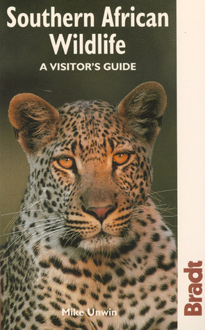 Southern African Wildlife: A Visitor's Guide by Mike Unwin | Goodreads