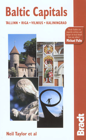 Bradt Baltic Capitals: Tallinn, Riga, Vilnius, Kaliningrad by Neil ...