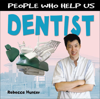 People Who Help Us: Dentist by Rebecca Hunter | Goodreads