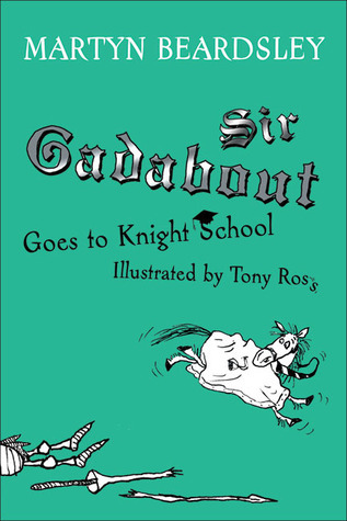 Sir Gadabout Goes to Knight School by Martyn Beardsley | Goodreads