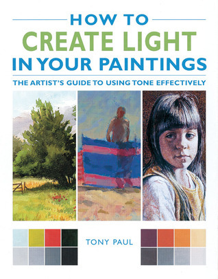 How To Create Light In Your Paintings: The Artist's Guide To Using Tone ...