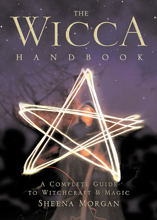 The Wicca Handbook: A Complete Guide to Witchcraft & Magic by Sheena ...
