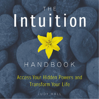 The Intuition Handbook: Access Your Hidden Powers and Transform Your ...