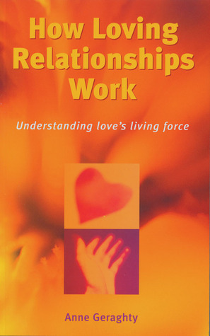 How Loving Relationships Work: Understanding Love's Living Force by ...