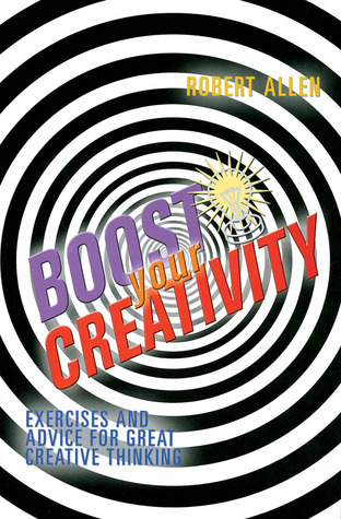 Boost Your Creativity: Exercises and Advice For Great Creative Thinking ...
