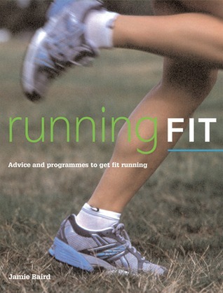 Running Fit: Advice and Programs to Get Fit Running by Jamie Baird ...