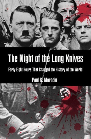 Night of the Long Knives: Forty-Eight Hours That Changed The History Of ...