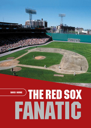 The Red Sox Fanatic by David Horne | Goodreads