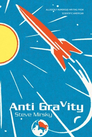 Anti Gravity: Allegedly Humorous Writing From Scientific American by ...