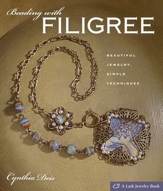 Beading With Filigree: Beautiful Jewelry, Simple Techniques by Cynthia ...