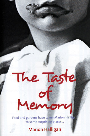 The Taste of Memory: Food and Gardens Have Taken Marion Halligan to ...