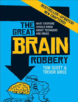 The Great Brain Robbery: What Everyone Should Know About Teenagers and ...