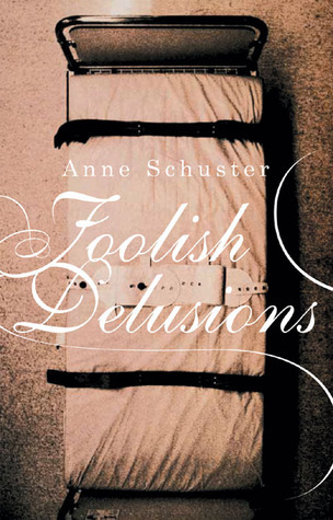 Foolish Delusions by Anne Schuster | Goodreads