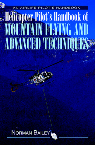Helicopter Pilot's Handbook of Mountain Flying and Advanced Techniques ...