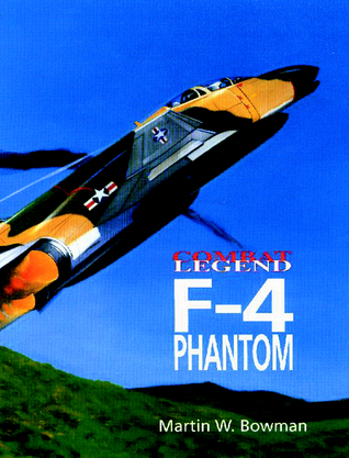 F-4 Phantom by Martin W. Bowman | Goodreads