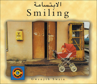 Smiling (English–Arabic) (Small World series) by Gwenyth Swain | Goodreads