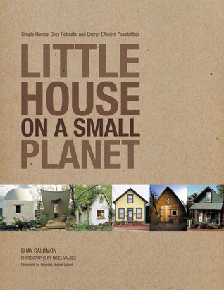 Little House on a Small Planet: Simple Homes, Cozy Retreats, and Energy ...