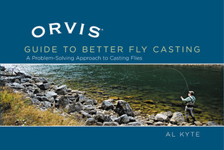Orvis Guide to Better Fly Casting: A Problem-Solving Approach by Al ...