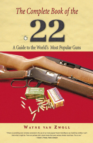 Complete Book of the .22: A Guide To The World's Most Popular Guns by ...