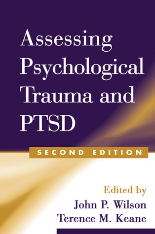 Assessing Psychological Trauma and PTSD by John P. Wilson | Goodreads