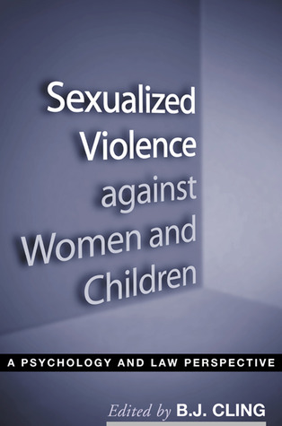 Sexualized Violence against Women and Children: A Psychology and Law ...