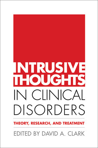 Intrusive Thoughts in Clinical Disorders: Theory, Research, and ...
