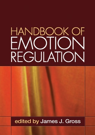Handbook of Emotion Regulation by James J. Gross | Goodreads