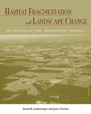 Habitat Fragmentation and Landscape Change: An Ecological and ...