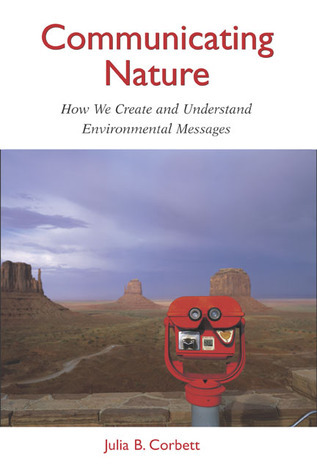Communicating Nature: How We Create and Understand Environmental ...