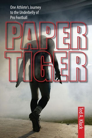 Paper Tiger: One Athlete's Journey to the Underbelly of Pro Football by ...